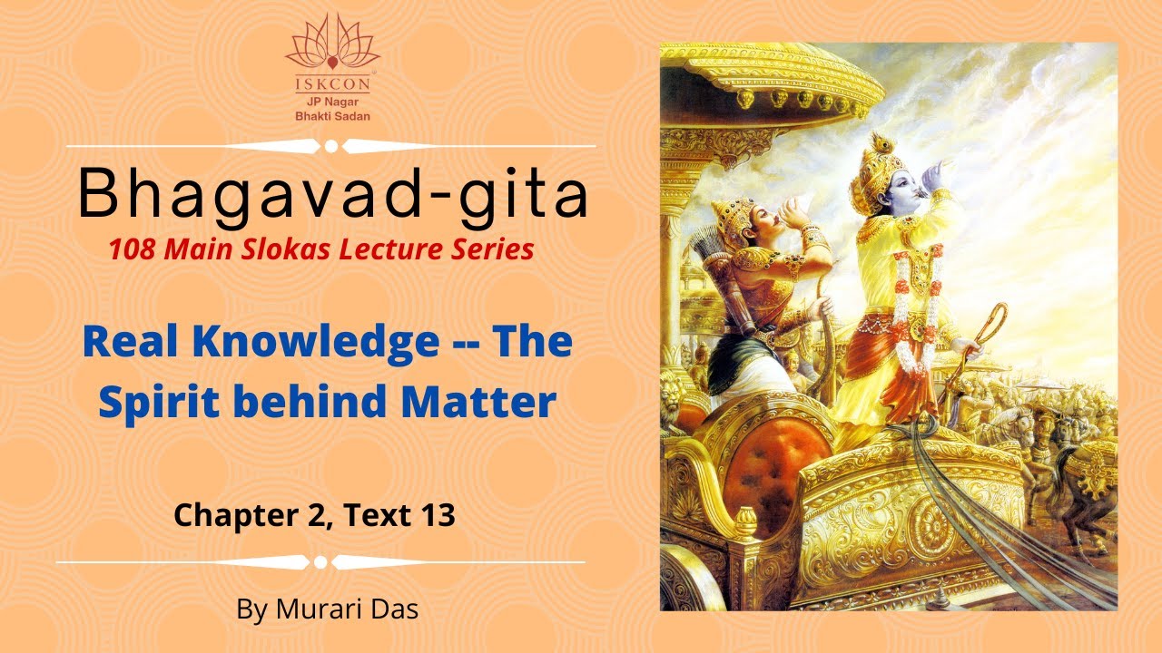 Real Knowledge -- Knowing Spirit behind Matter | Bg 2.13 Lecture by ...