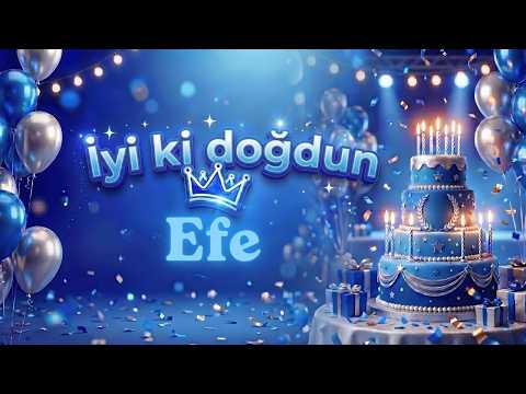 İyi ki Doğdun EFE 🎂 İsme Özel Doğum Günü Şarkısı