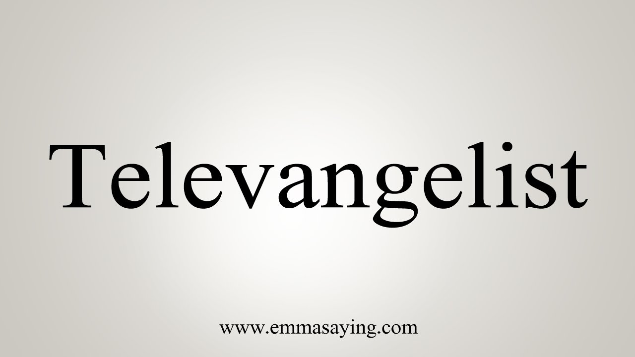 How To Say Televangelist - YouTube