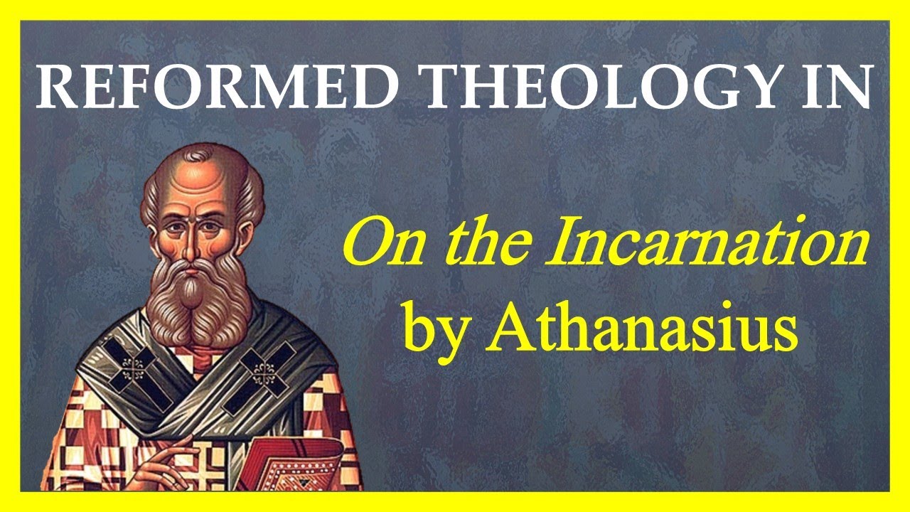 Was Athanasius a Protestant? | Reformed Theology in On the Incarnation ...