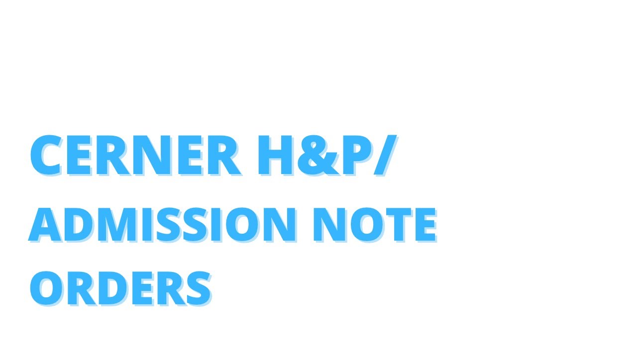 IMG TO RESIDENCY: CERNER EHR ADMISSION NOTE AND ORDER / CASE ACS - YouTube