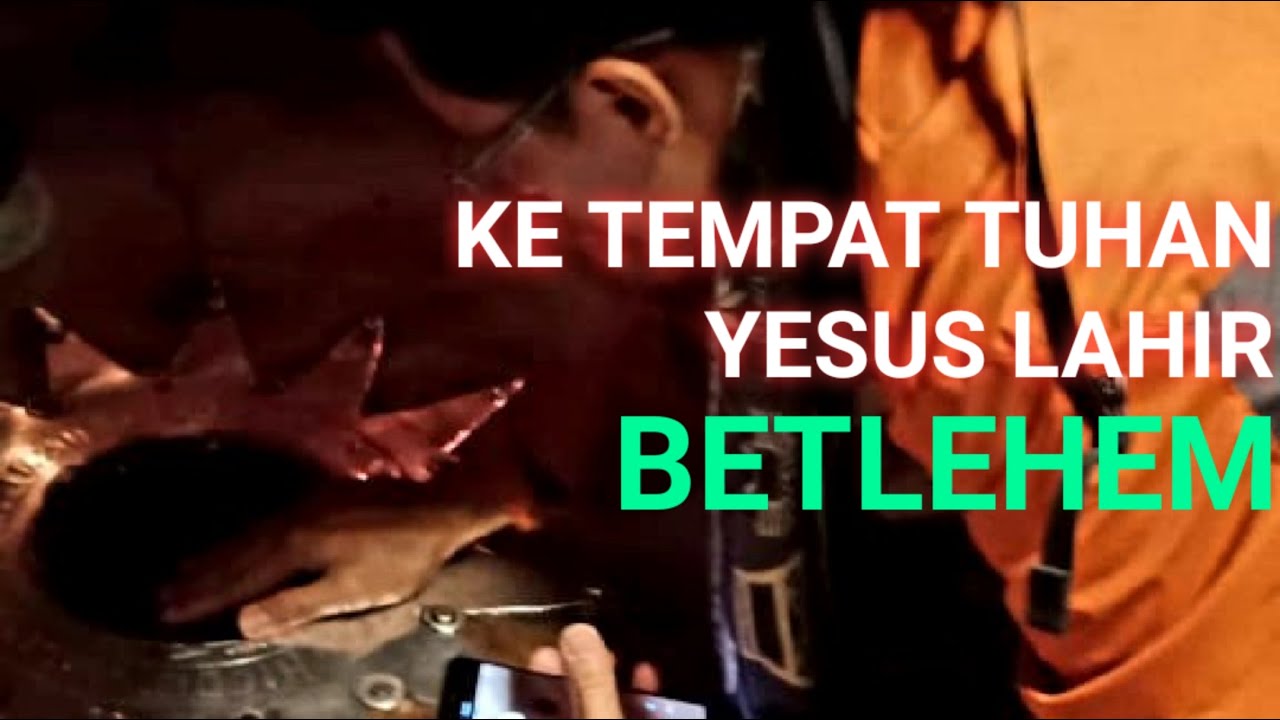 BETLEHEM, Tempat Kelahiran Tuhan Yesus b - YouTube