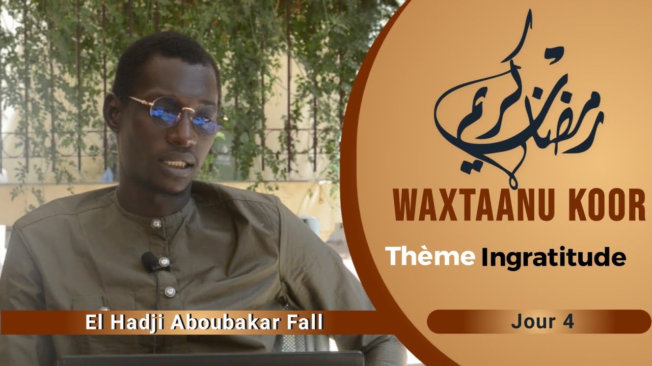 Wakhtanou Koor Theme : Ingratitude | El Hadji Aboubakar Fall | Ramadan ...