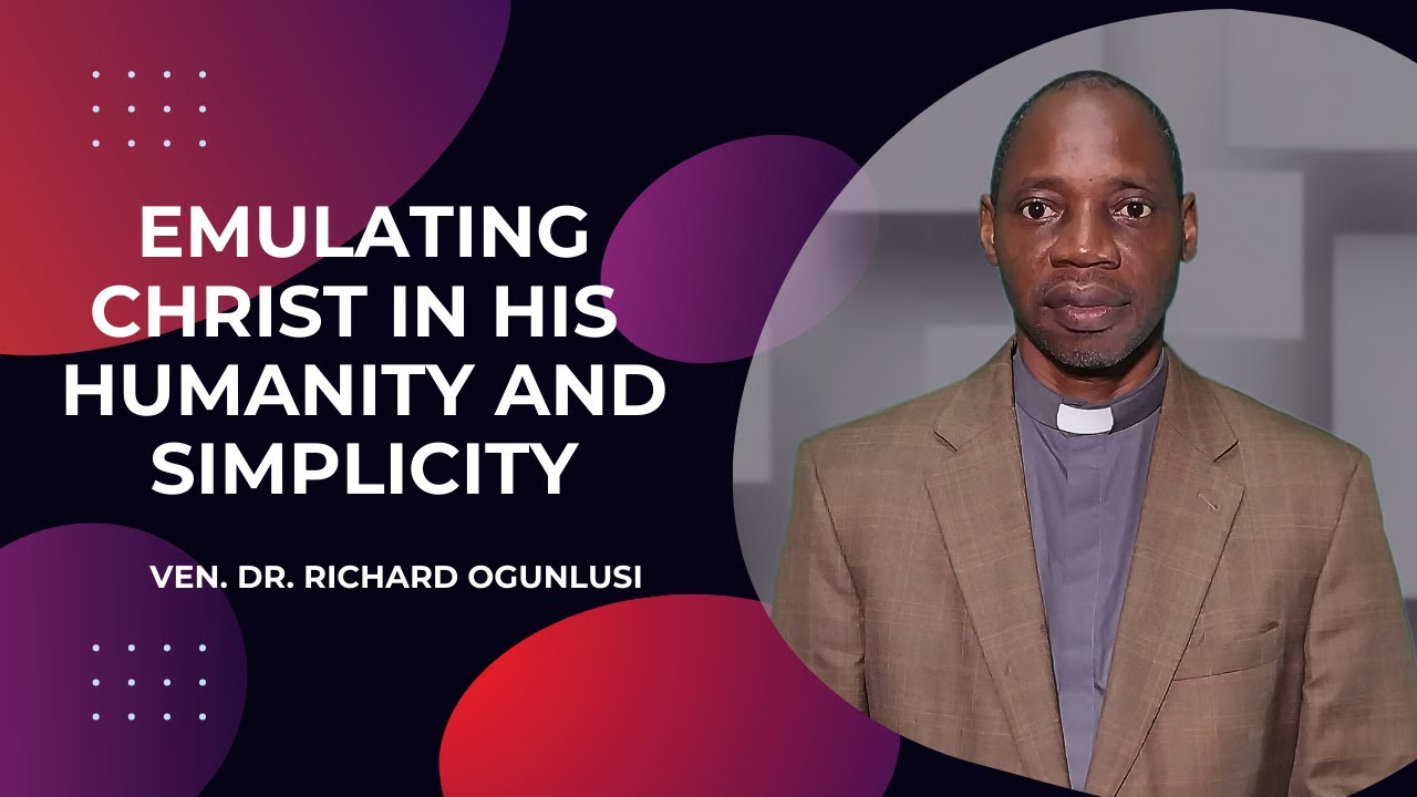 Emulating Christ in His Humanity and Simplicity || Ven. Dr. Richard ...