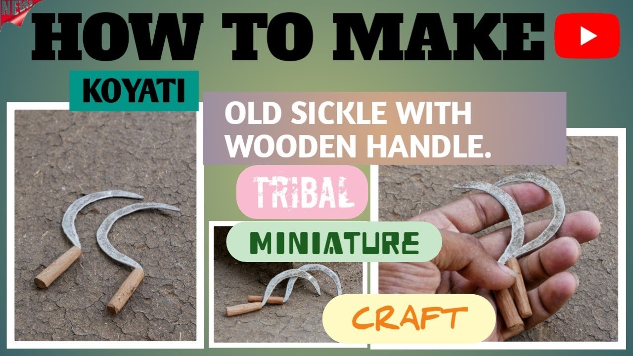 How To Make Koyati | An Old Sickel in Miniature Form | Tribal ...