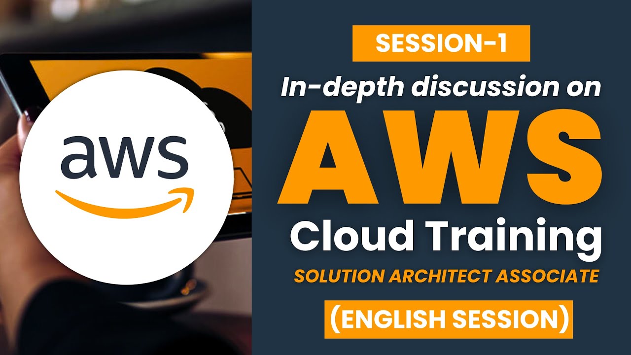Session - 1 | AWS Cloud - Solution Architect Associate Training ...