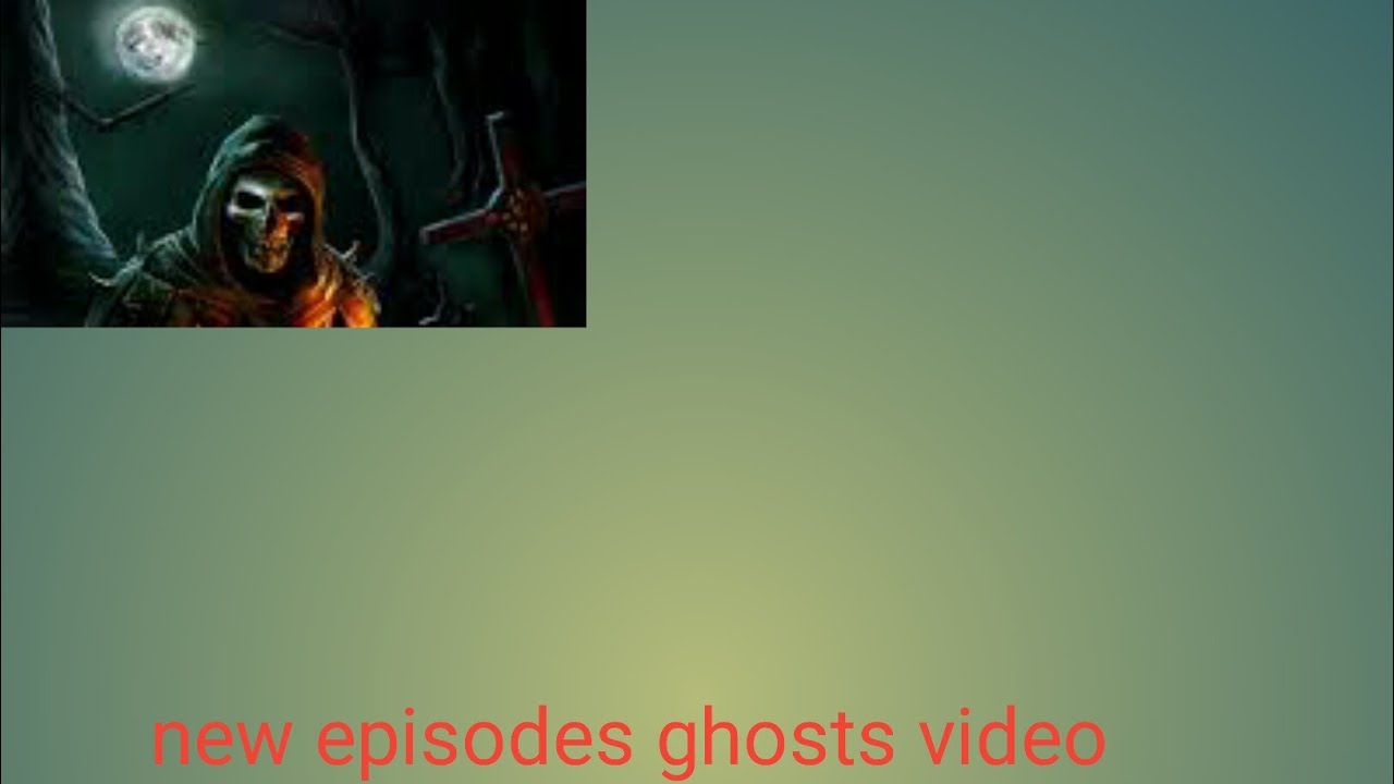 new ghost episodes coming soon - YouTube