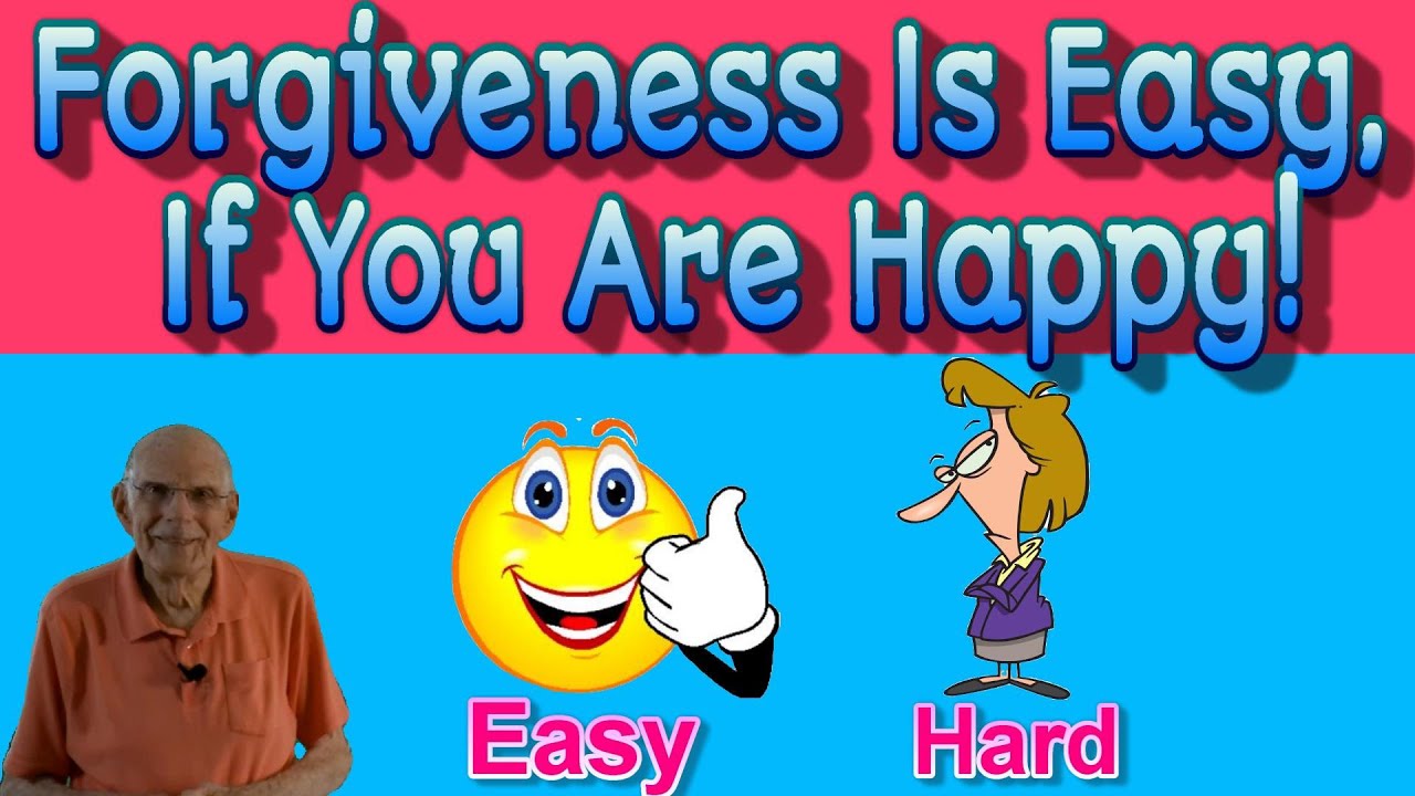 173- Forgiveness Is Easy If You Are Happy! - YouTube