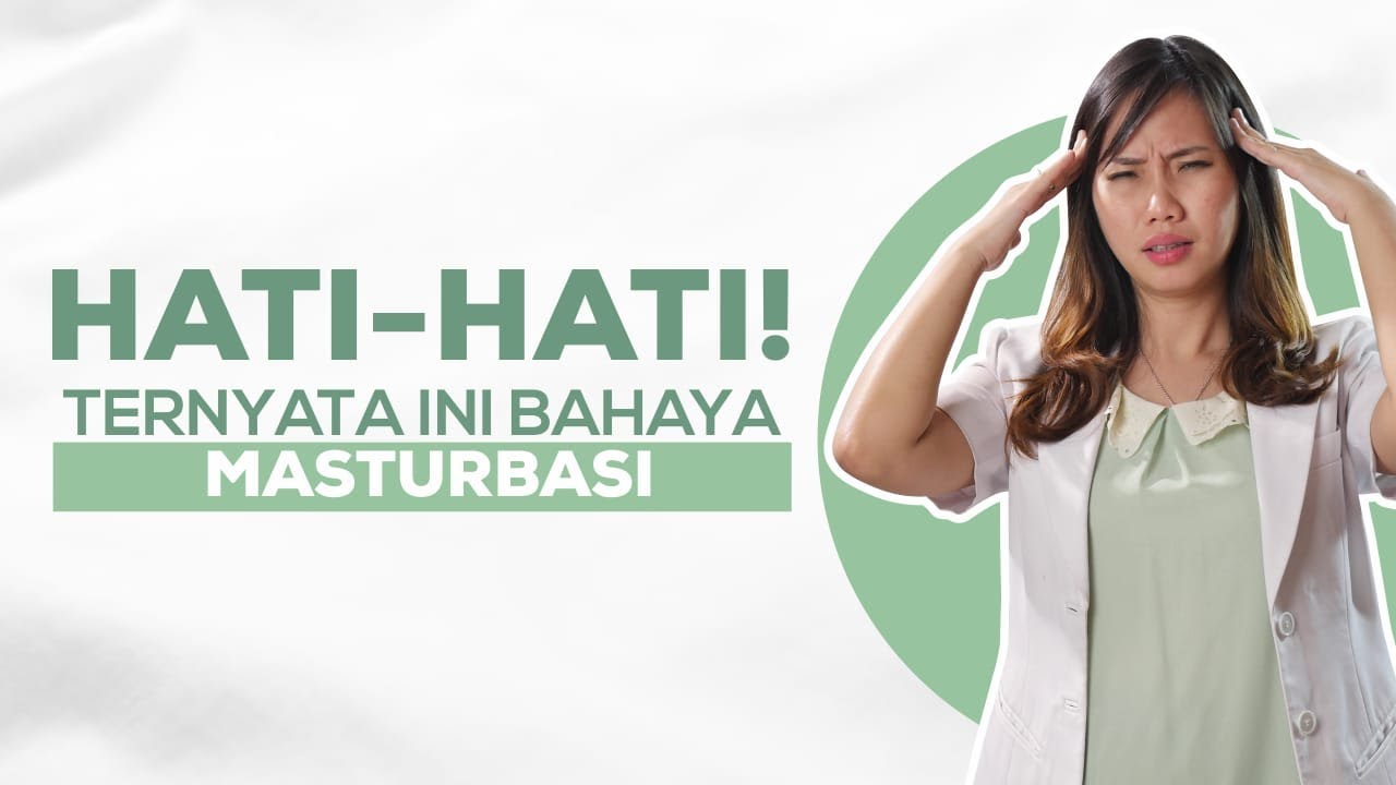 Hati-Hati! Ternyata Ini Bahaya Masturbasi - YouTube