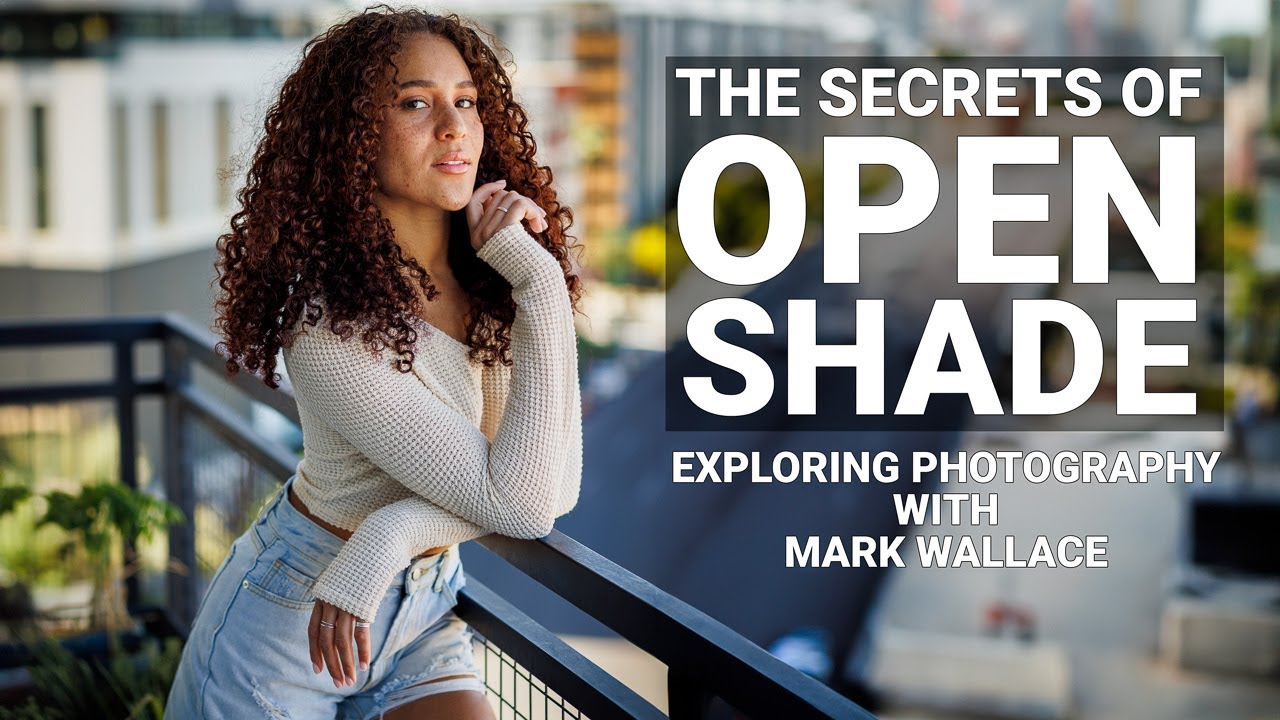 Create Portraits Using Open Shade | Mark Wallace | Exploring ...
