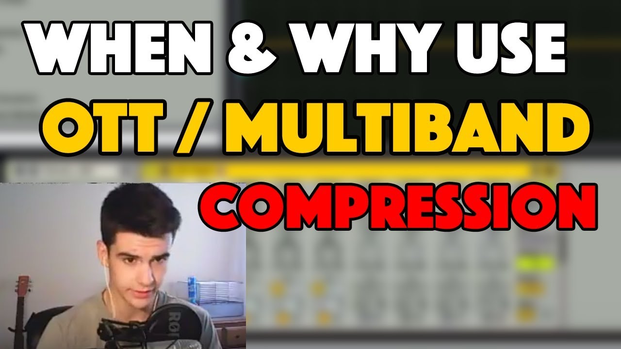 When and Why use OTT & Multiband Compression? - YouTube