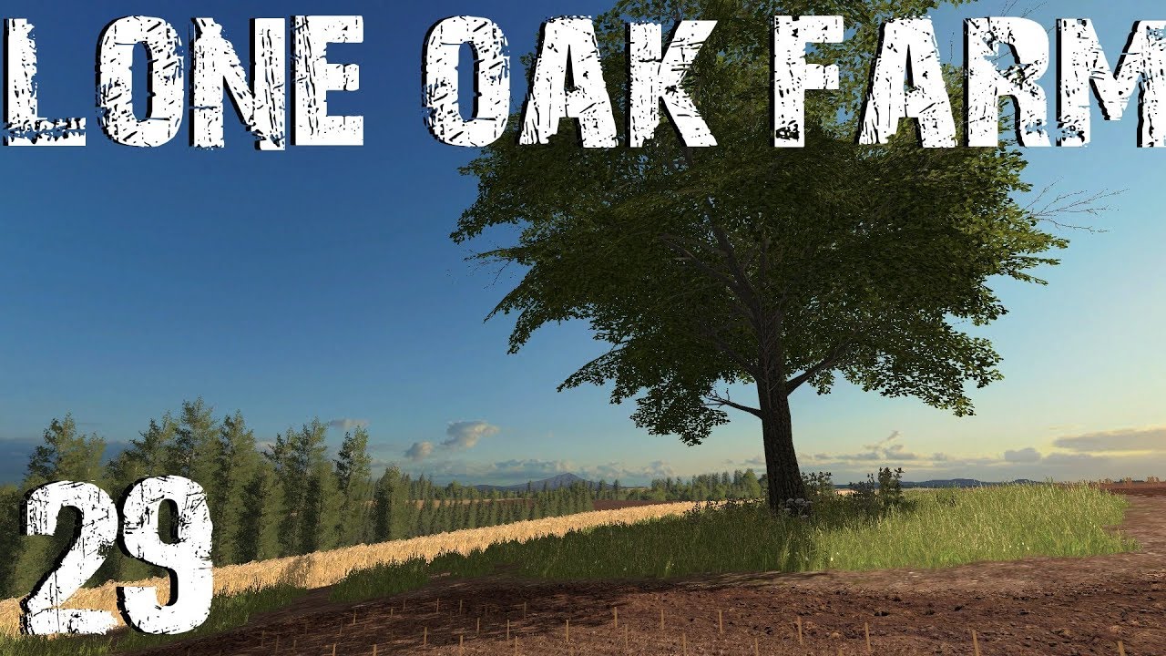 Lone Oak Farm EP29 Farming Simulator 17 - YouTube
