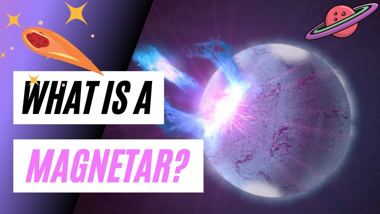 MAGNETAR / WHAT IS A MAGNETAR? - YouTube