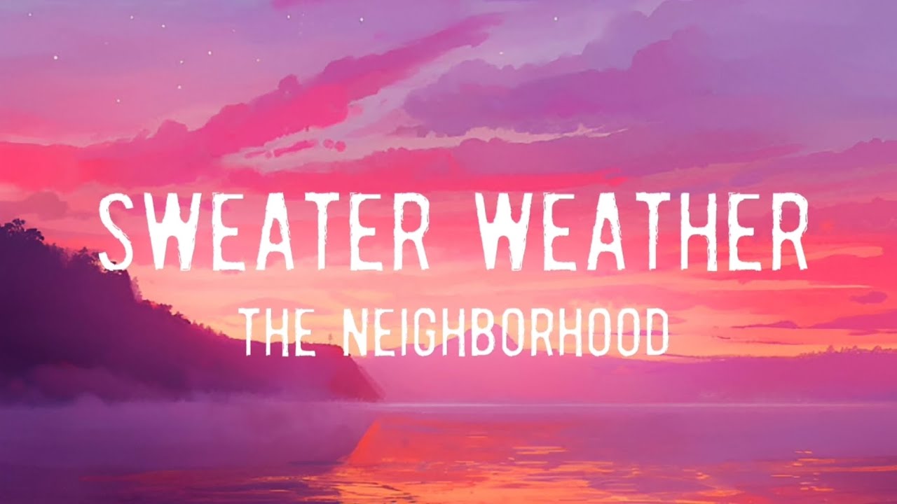 The Neighbourhood - Sweater Weather (Lyrics) - YouTube