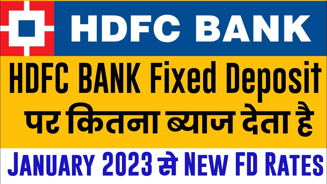 HDFC Bank Fixed Deposit New Interest Rates 2023 | HDFC Bank FD Interest ...