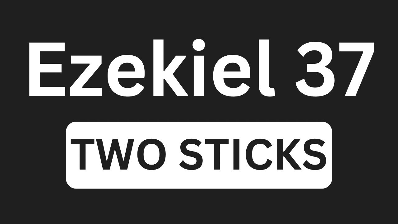 When will the Two Sticks in Ezekiel 37 be Fulfilled? - YouTube
