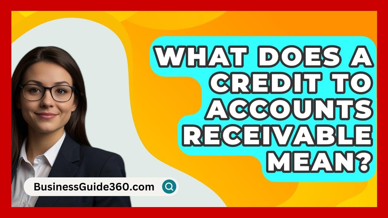 What Does A Credit To Accounts Receivable Mean? - BusinessGuide360.com ...