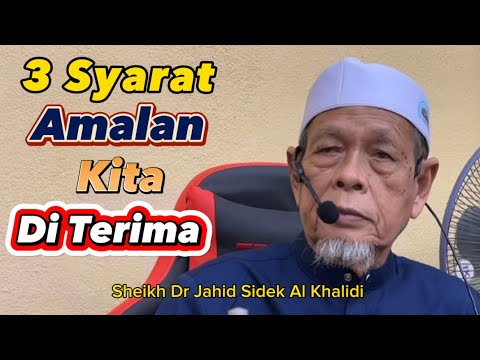 Amalan Yang Di Terima Allah SWT - Sheikh Dr Jahid Sidek Al Khalidi ...