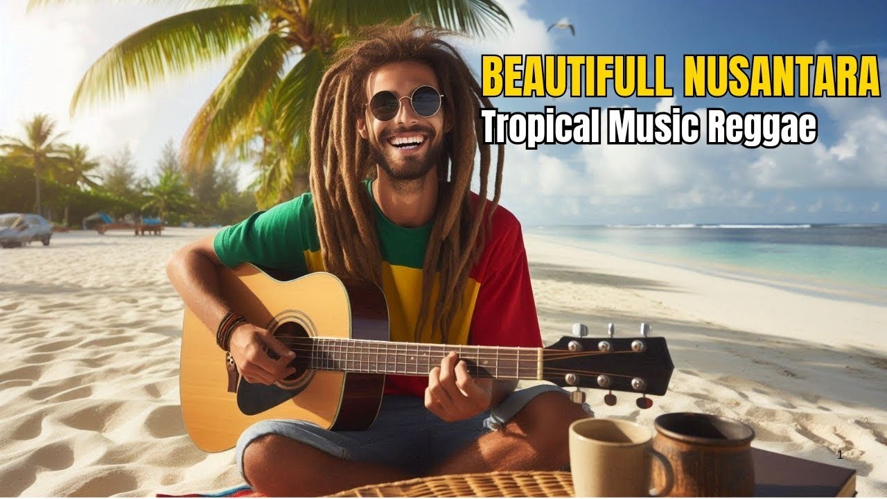 Best Tropical Music Reggae | Beautifull Reggae Nusantara - YouTube
