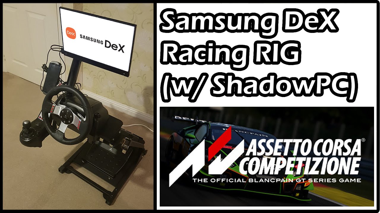 Samsung DeX Racing RIG w/ ShadowPC | Logitech G27 racing wheel ...