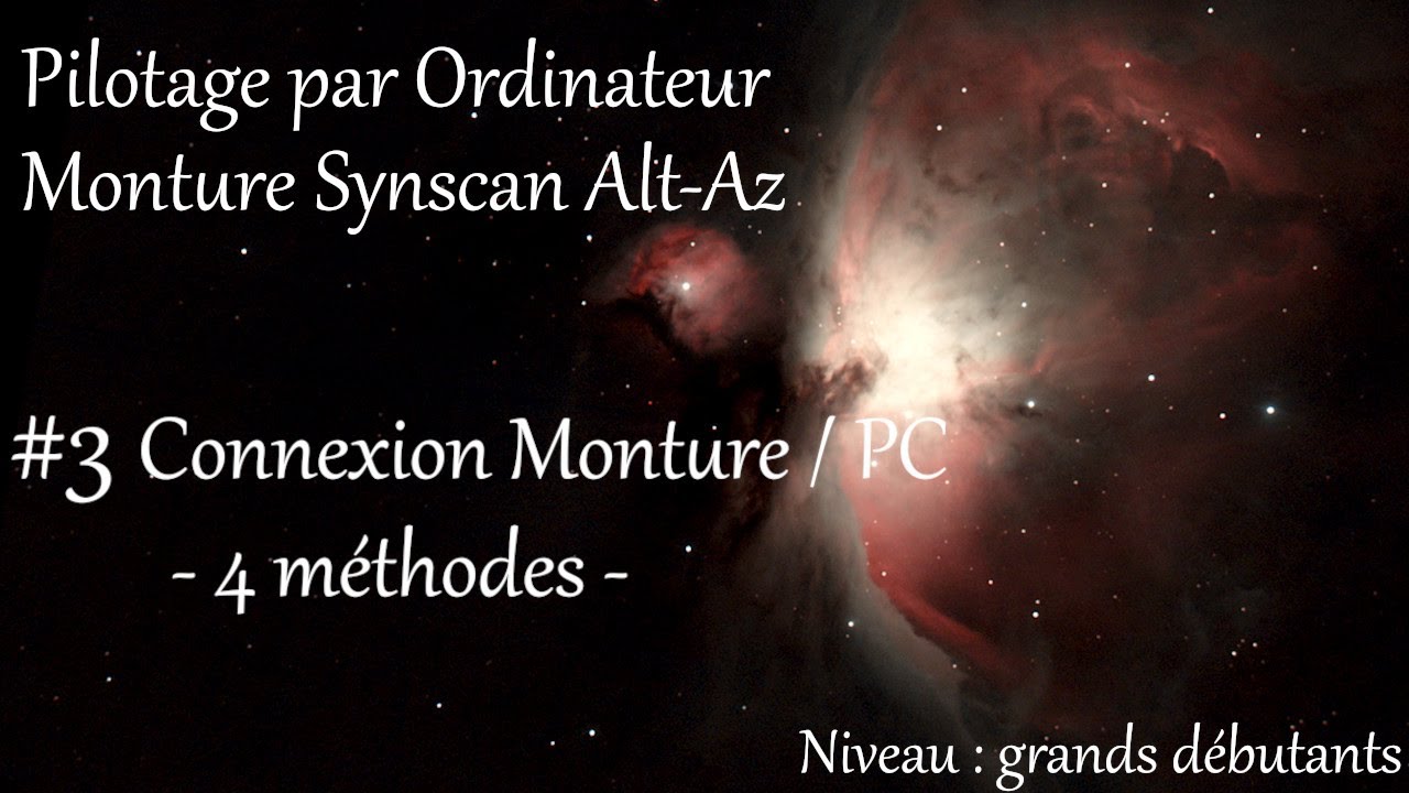 Pilotage Télescope Synscan Alt-Az - Ep 3 : Connexion Monture / PC - 4 méthodes - YouTube
