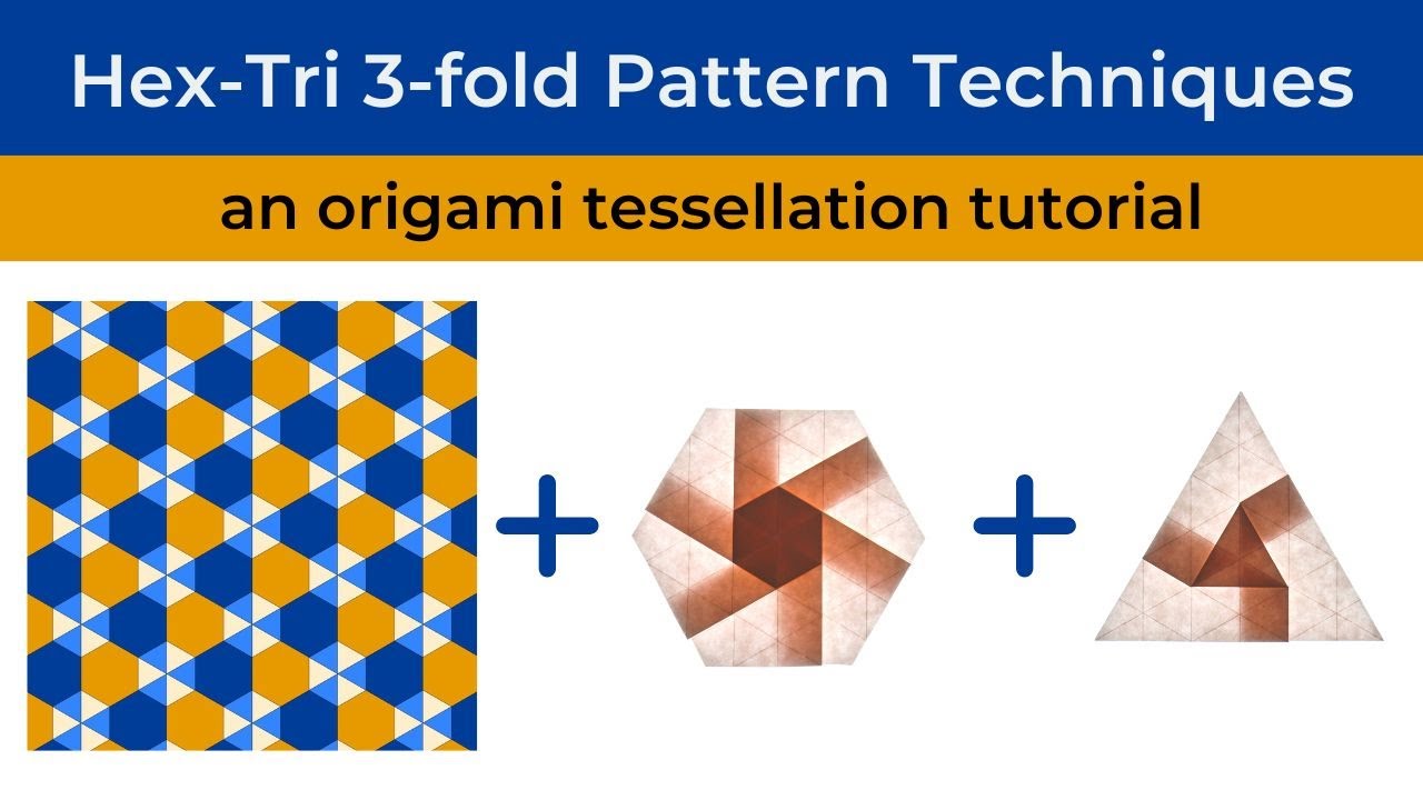 Hex-Tri 3-fold Tiling Folding Techniques, an origami tessellation ...