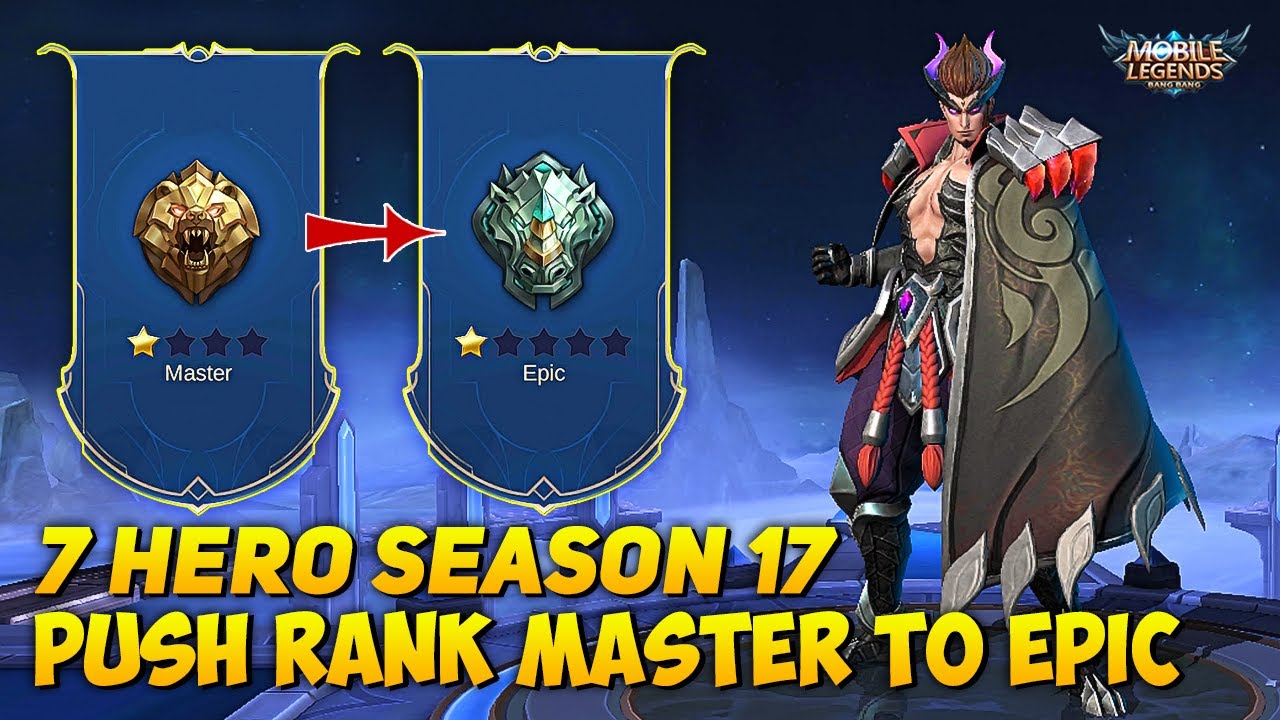 7 HERO PUSH RANK MASTER TO EPIC SEASON 17 | Mobile Legends Indonesia ...