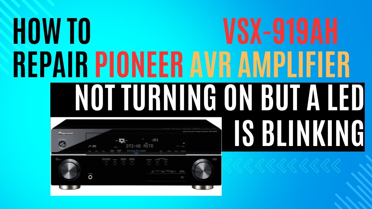 HOW TO REPAIR PIONEER AVR RECEIVER NO POWER BUT WITH BLINKING LED | VSX ...