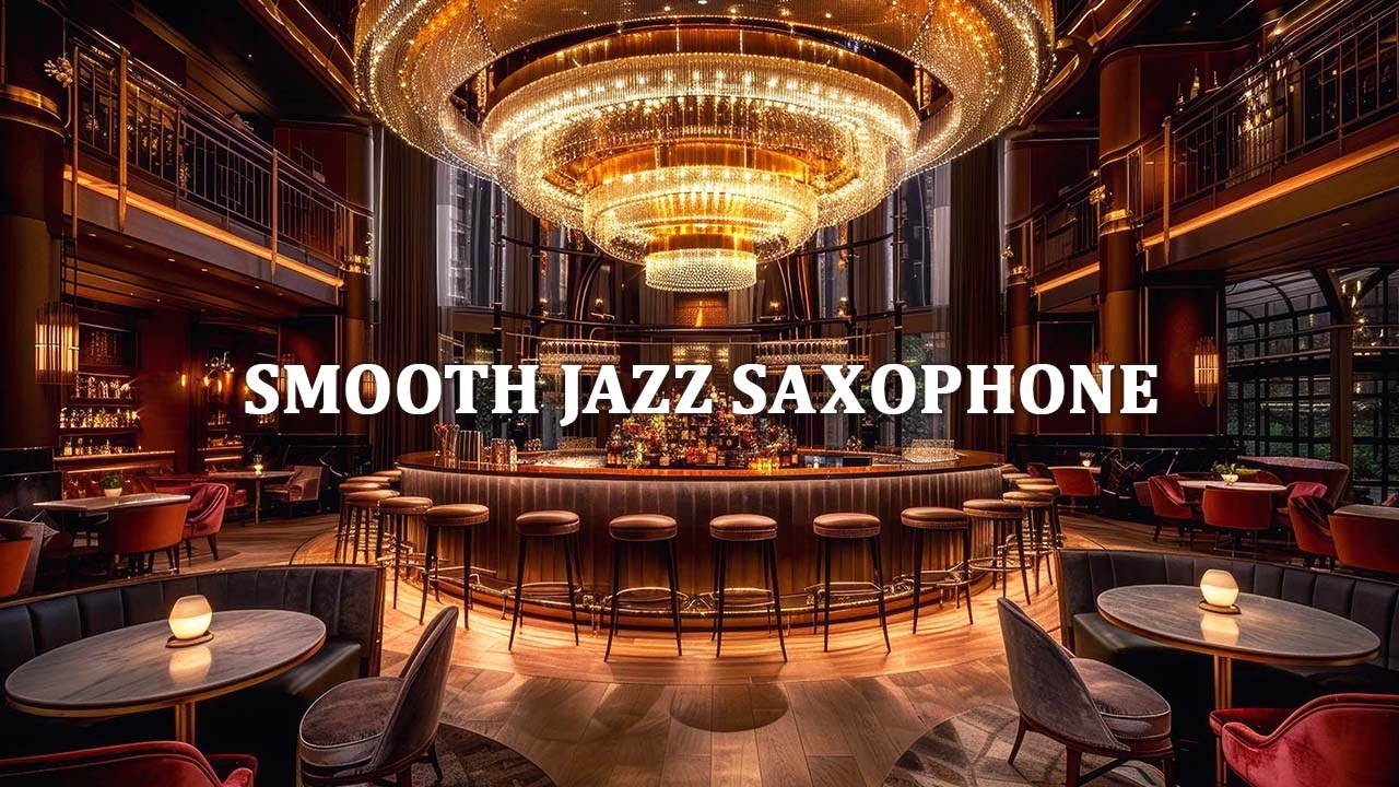 Saxophone Jazz Bar - Cozy Bar Ambience With Ethereal Saxophone Jazz ...
