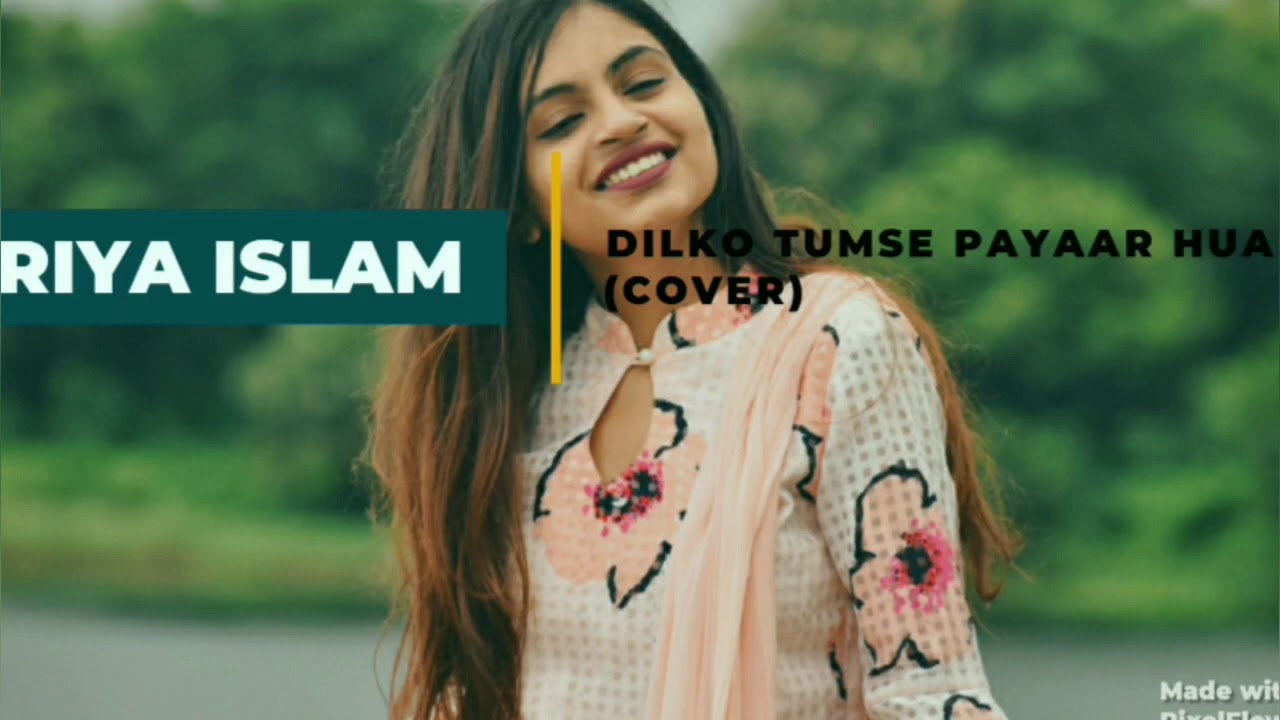 DILKO TUMSE PAYAR HUA || RHTDM || COVER BY RIYA ISLAM - YouTube