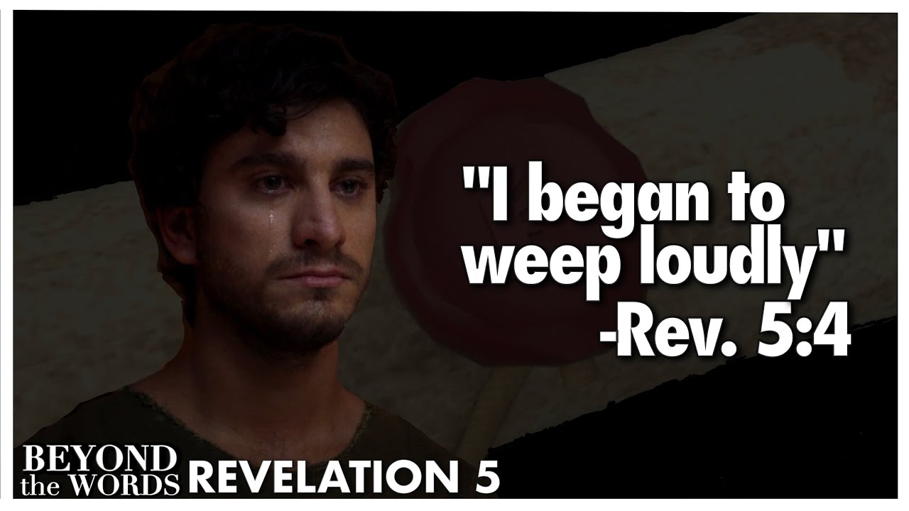 What Makes John Cry UNCONTROLLABLY in Revelation 5? | Beyond the Words ...