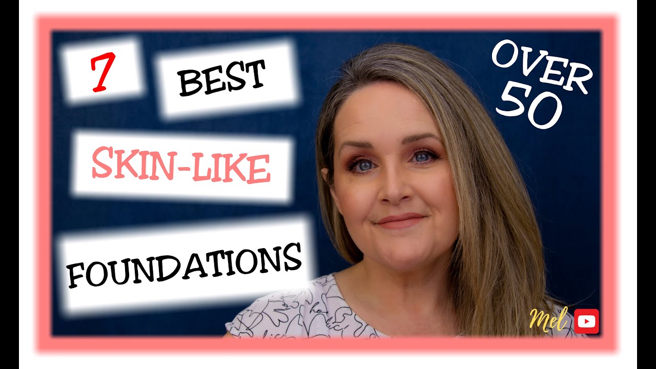 OVER 40? LOOK NATURAL - 7 BEST SKIN-LIKE FOUNDATIONS FOR MATURE SKIN ...