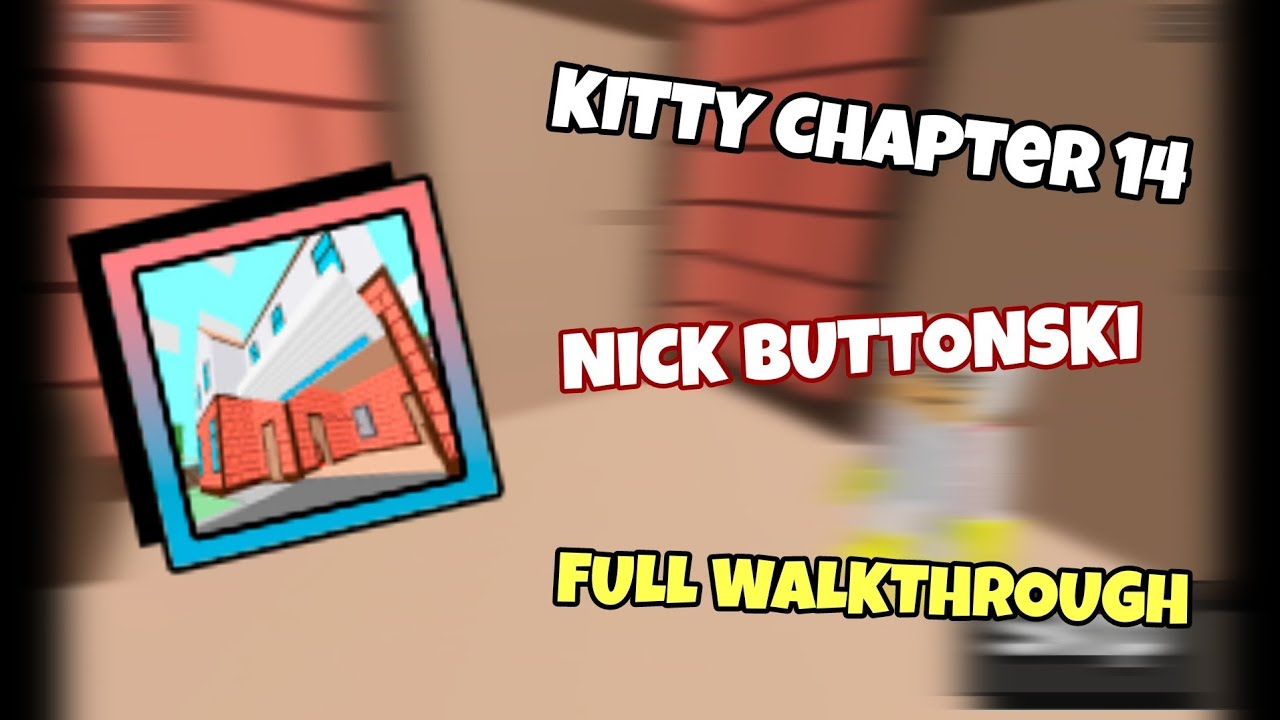 ROBLOX | KITTY Chapter 14 (Nick Buttonski) - Full Walkthrough - YouTube