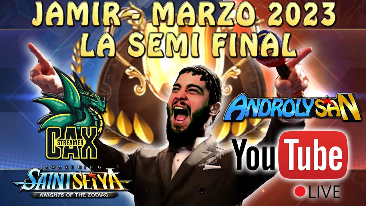 JAMIR MARZO 2023 - LA SEMI FINAL CON CAX!! DANTE Vs. VIRGOSHAKA?! Saint ...