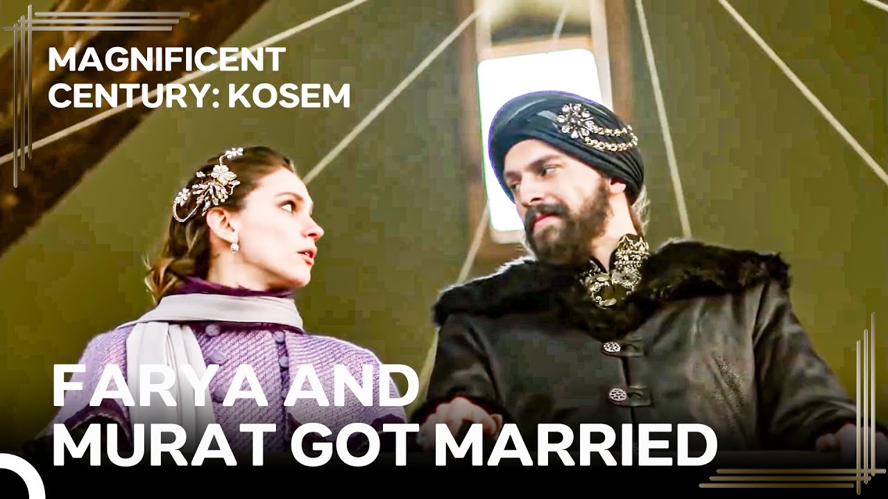 Murad's Era #22 - Murad Has Married Farya | Magnificent Century Kosem - YouTube