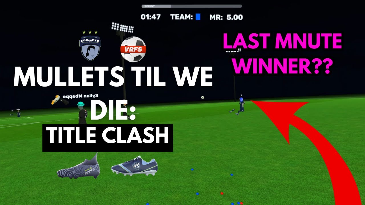 Mullets Til We Die: Mullets FC - Title Clash - A VRFS Series (VR ...