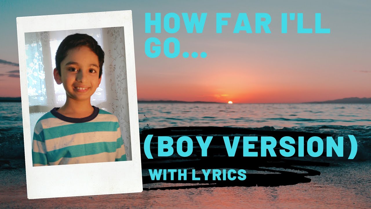 How Far I'll Go (Boy) with lyrics | Moana | by 9 years old kid Vivaan ...