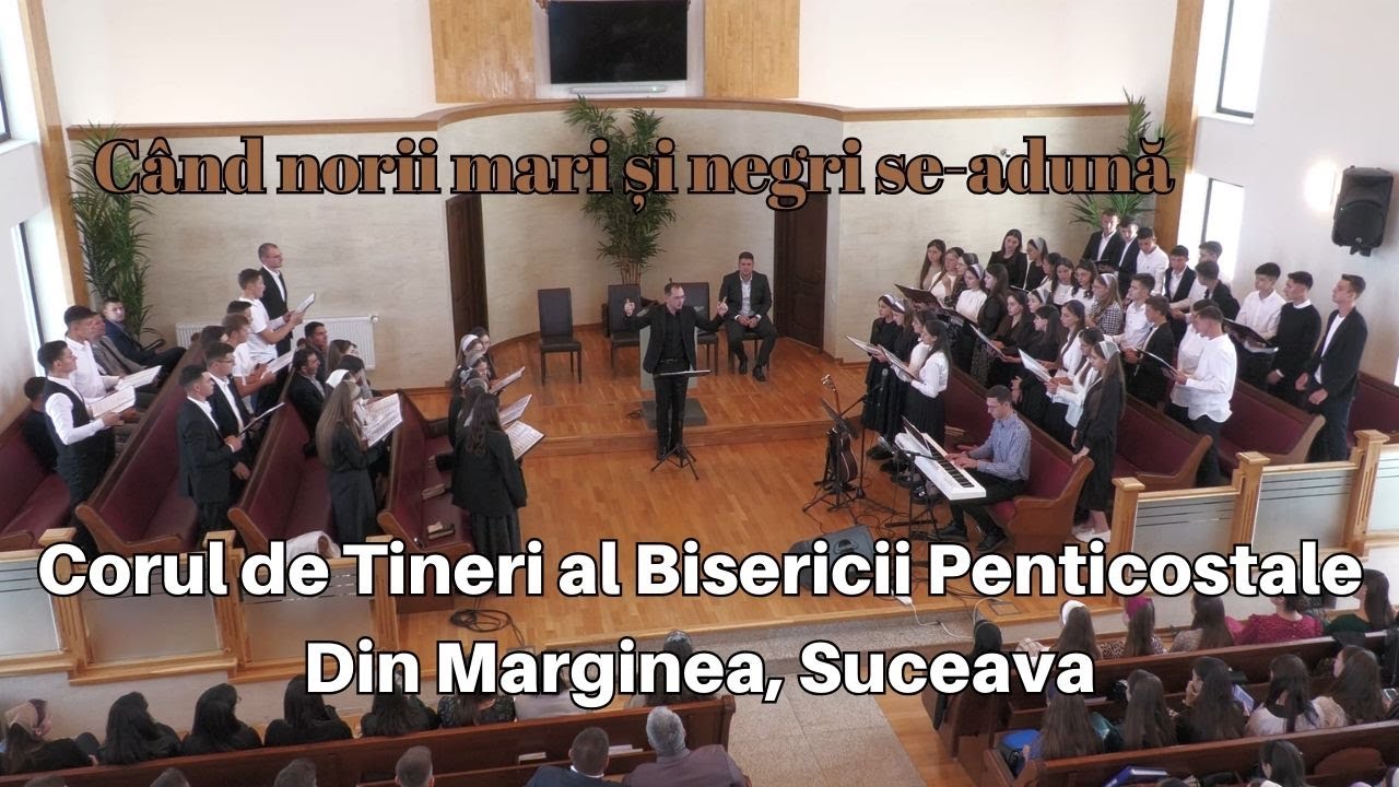 Corul de Tineri de la Marginea | Când norii mari și negri se-adună ...