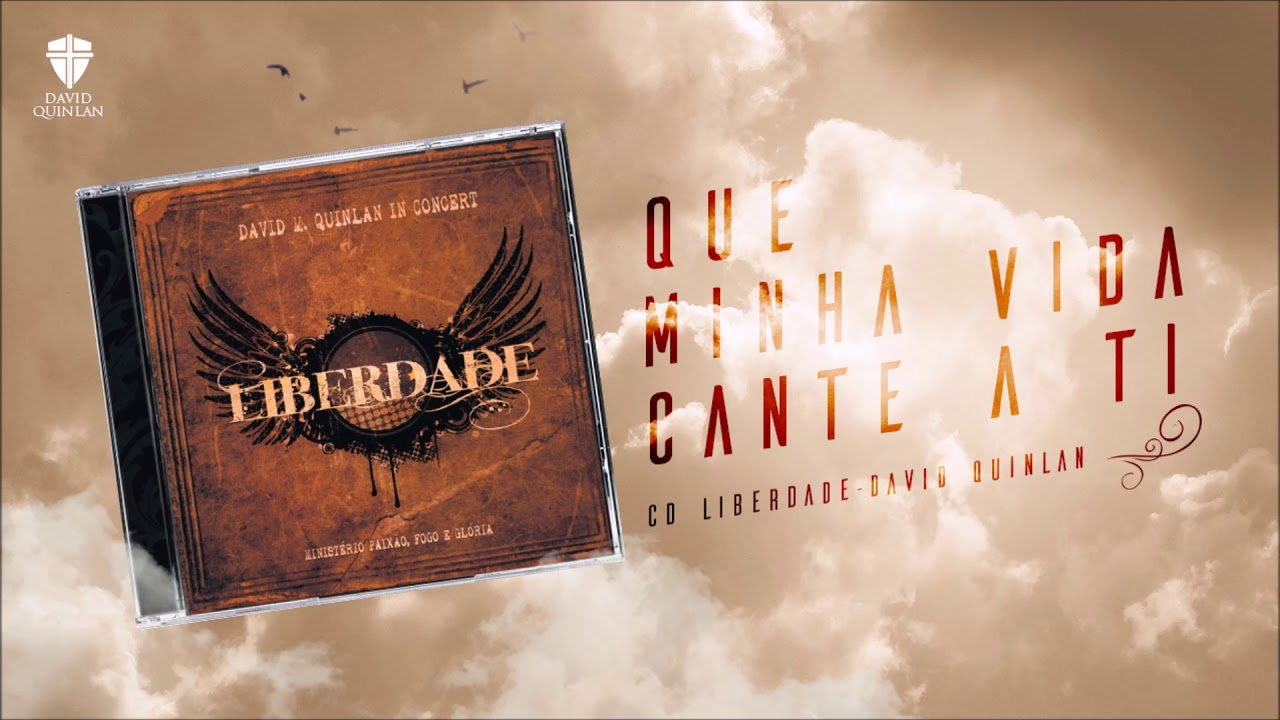 Que Minha Vida Cante A Ti - David Quinlan in Concert | CD Liberdade ...