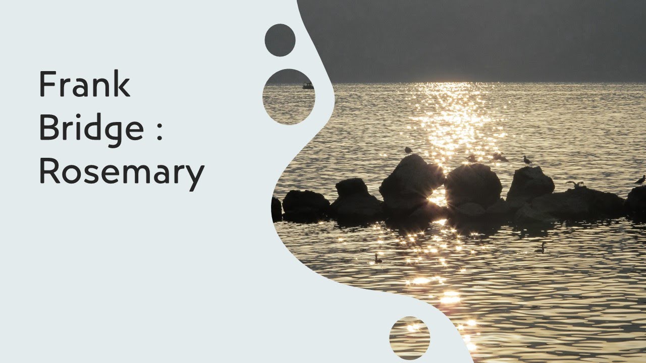 Frank Bridge: Rosemary - YouTube