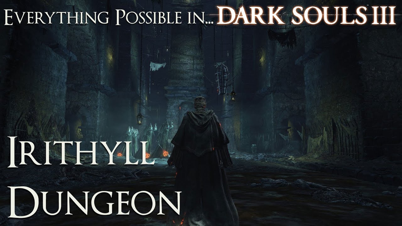 Dark Souls 3 Walkthrough - Everything possible in... Irithyll Dungeon ...