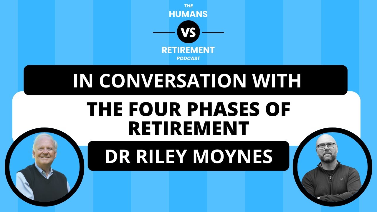 The Four Phases of Retirement with Dr. Riley Moynes - YouTube