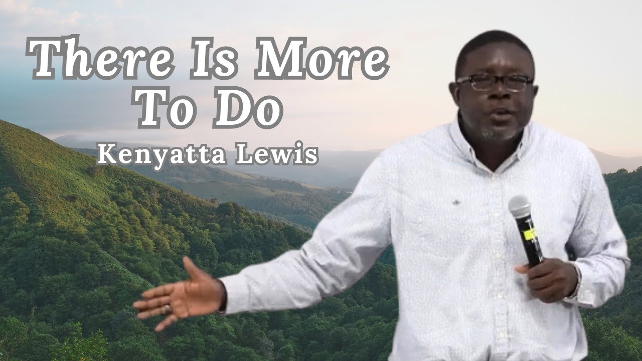 There Is More To Do|Kenyatta Lewis - YouTube