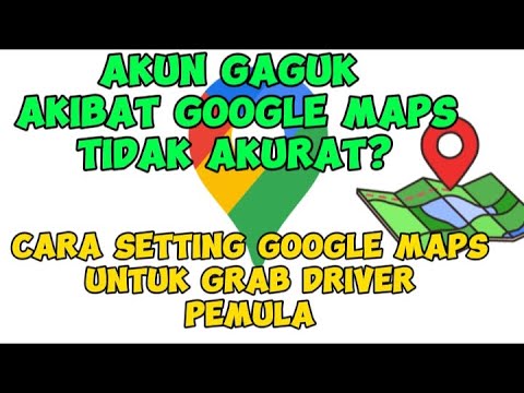 Cara Setting Google Maps Untuk Grab || Supaya Akun Gacor - YouTube
