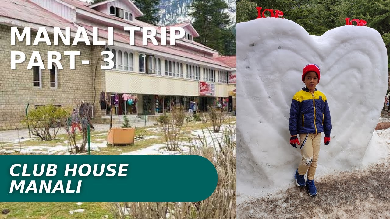 Manali Trip (Part-3) Club House Manali || #db #clubhouse #manali #Snow ...