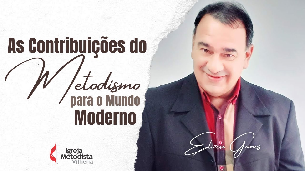 AS CONTRIBUIÇÕES DO METODISMO PARA O MUNDO MODERNO - Escola Dominical ...