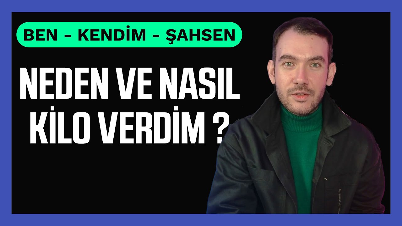 NEDEN VE NASIL KİLO VERDİM ? - YouTube