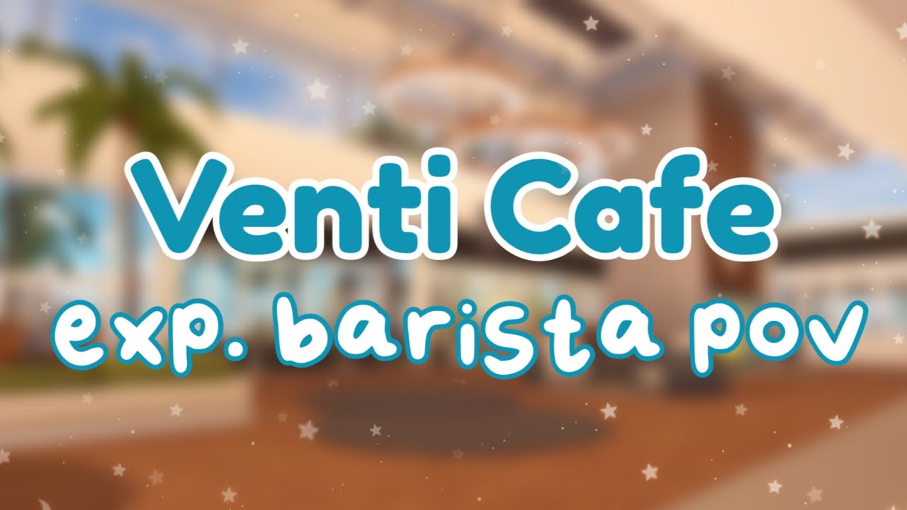 Venti Cafe Shift! | Exp. Barista POV | {ROBLOX} - YouTube