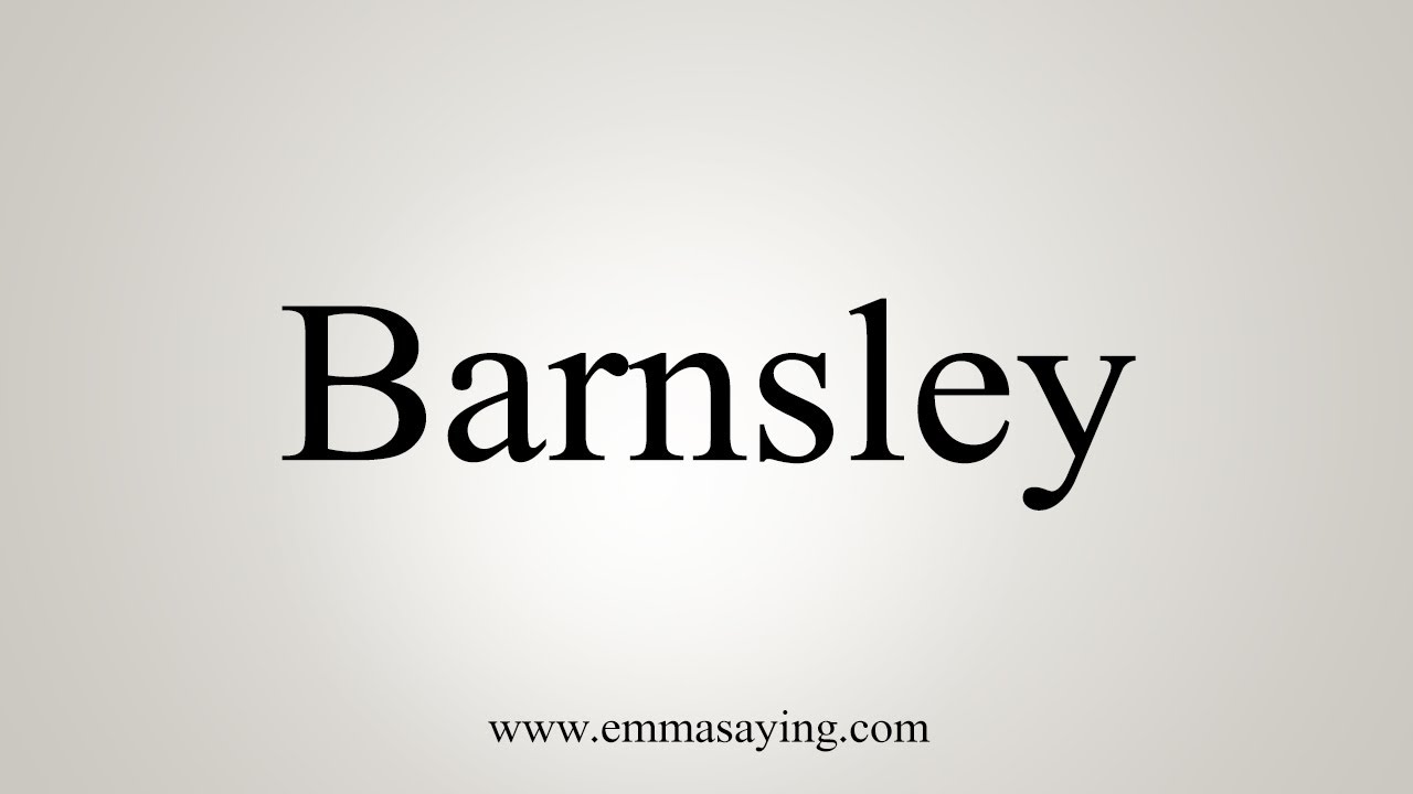How To Say Barnsley - YouTube