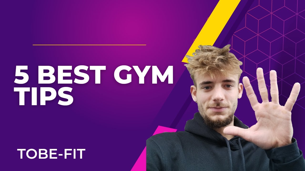 5 BEST GYM TIPS FOR ANYONE - YouTube